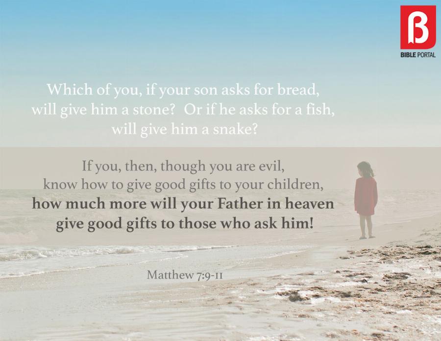 Matthew 7 9 11 How Much More Will Your Father In Heaven Bible Portal matthew-7-9-11-how-much-more-will-your-father-in-heaven-bible-portal
